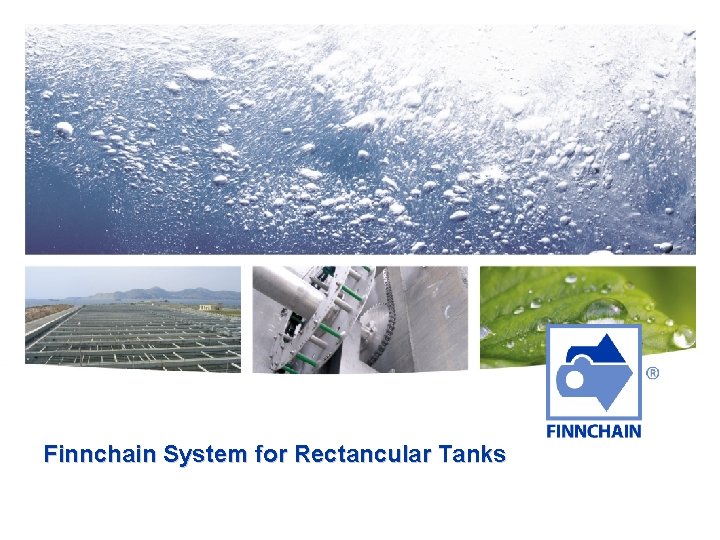 Finnchain System for Rectancular Tanks International product development