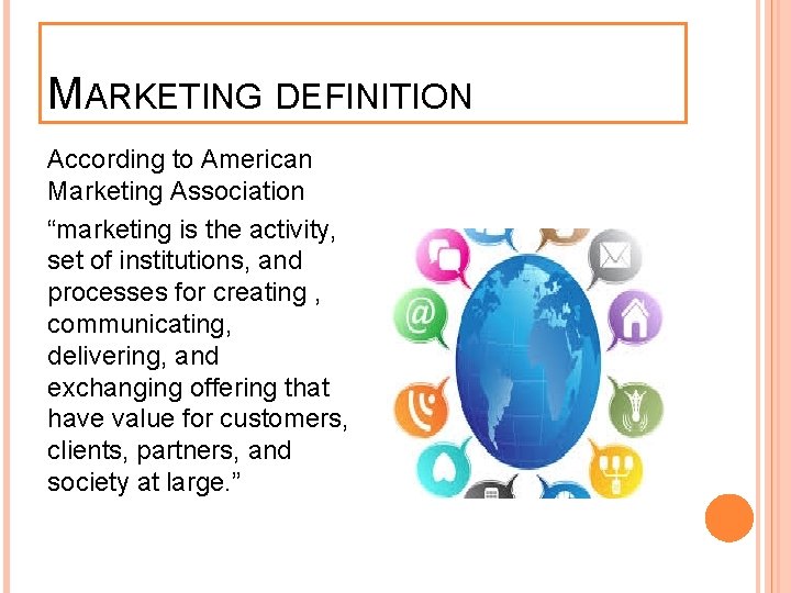 MARKETING COMMUNICATION STRATEGY MARKETING DEFINITION According to American