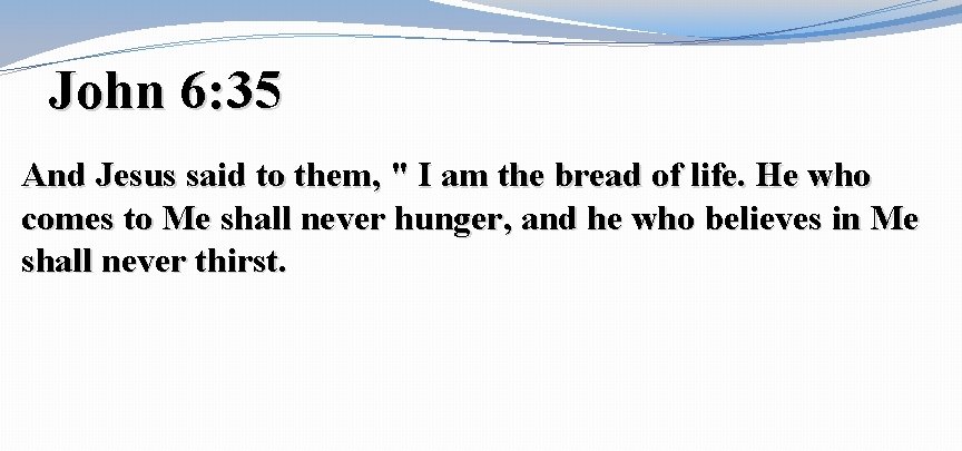 AM the Bread of Life John 6 35