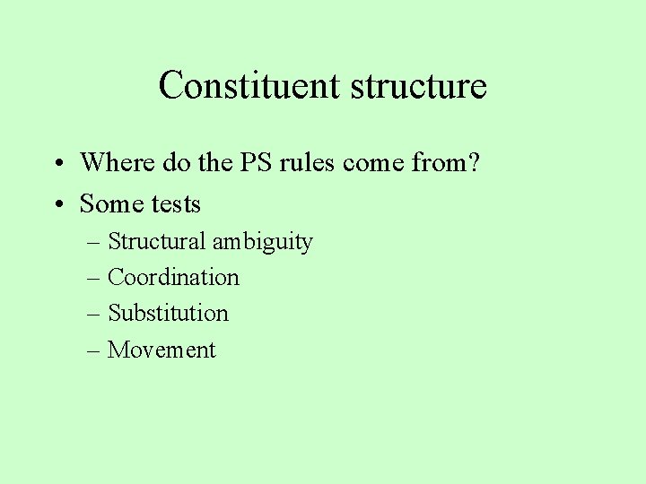 Syntax Tests for constituent structure LING 200 Spring
