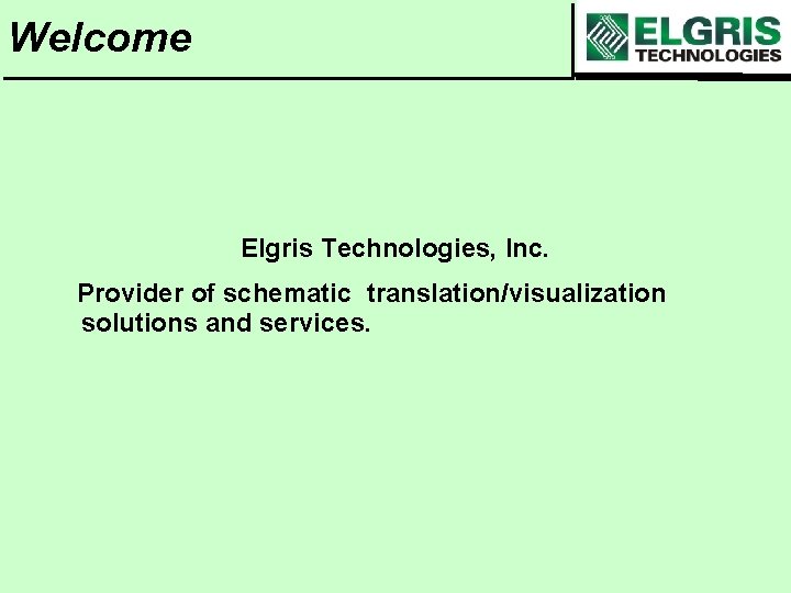Welcome Elgris Technologies Inc Provider of schematic translationvisualization