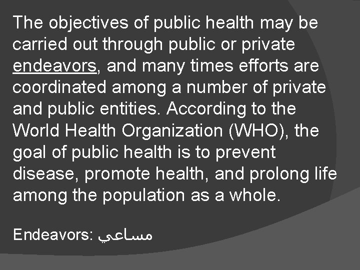 Public health promotes and protects the health of
