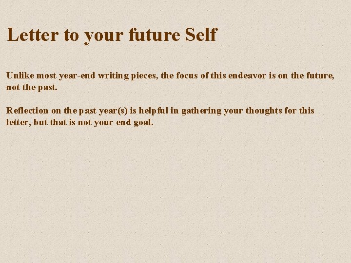 Letter to your future Self Unlike most yearend