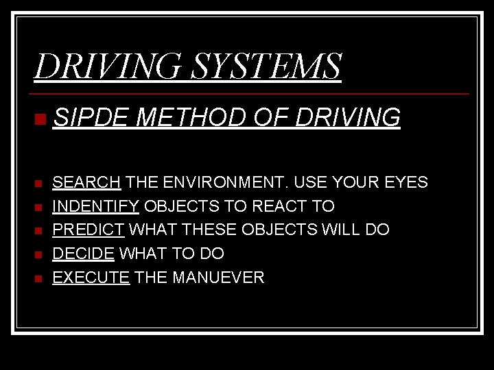 DRIVER EDUCATION o o o OBJECTIVES I WILL