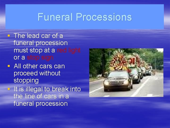 Motorcycles Bicyclists Buses Funeral Processions Pedestrians Trucks others
