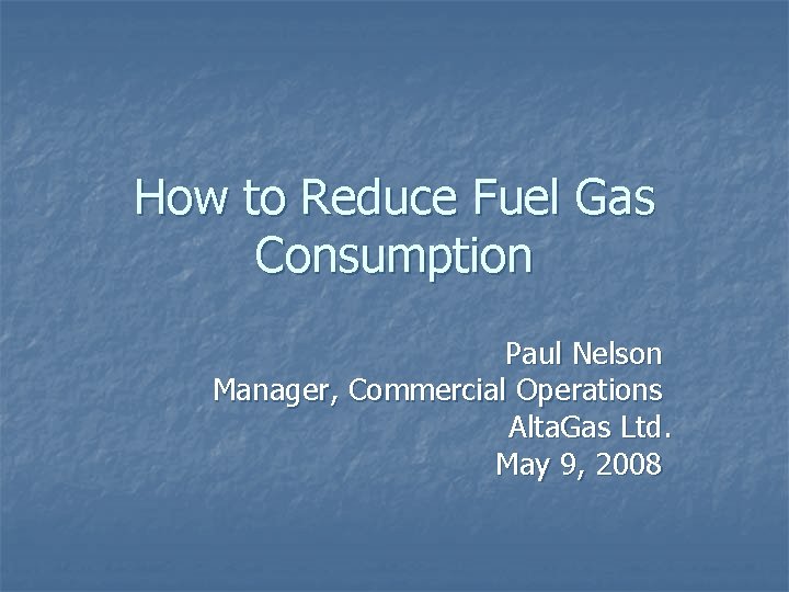 How to Reduce Fuel Gas Consumption Paul Nelson