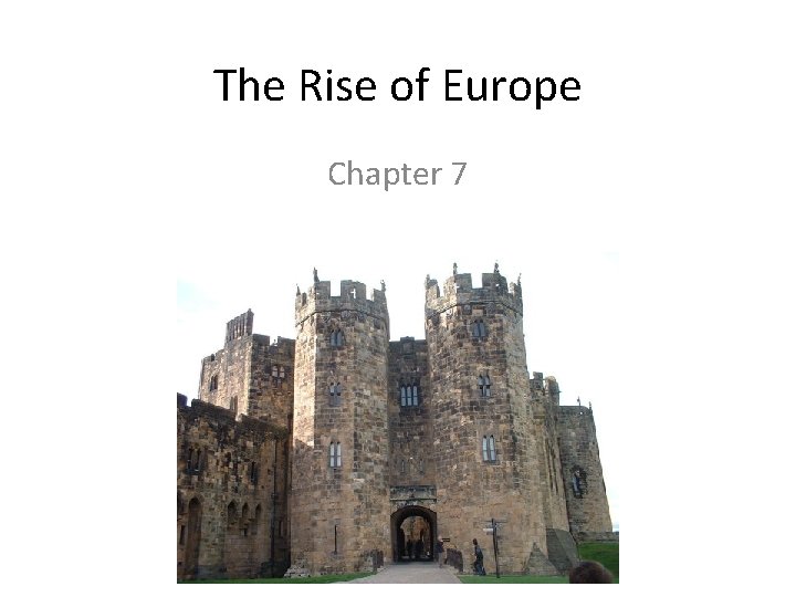 The Rise of Europe Chapter 7 The Early