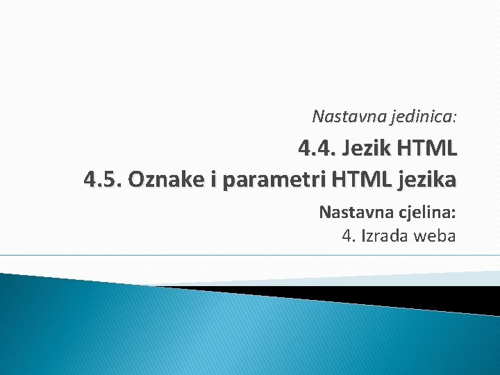 Nastavna jedinica 4 4 Jezik HTML 4 5