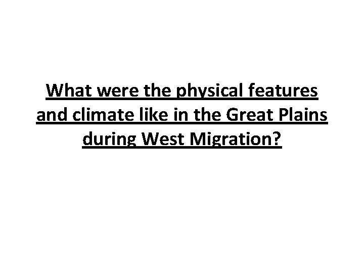 What were the physical features and climate like
