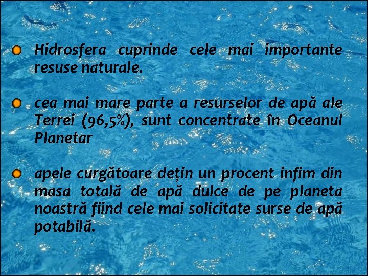 RESURSELE HIDROSFEREI Hidrosfera cuprinde cele mai importante resuse