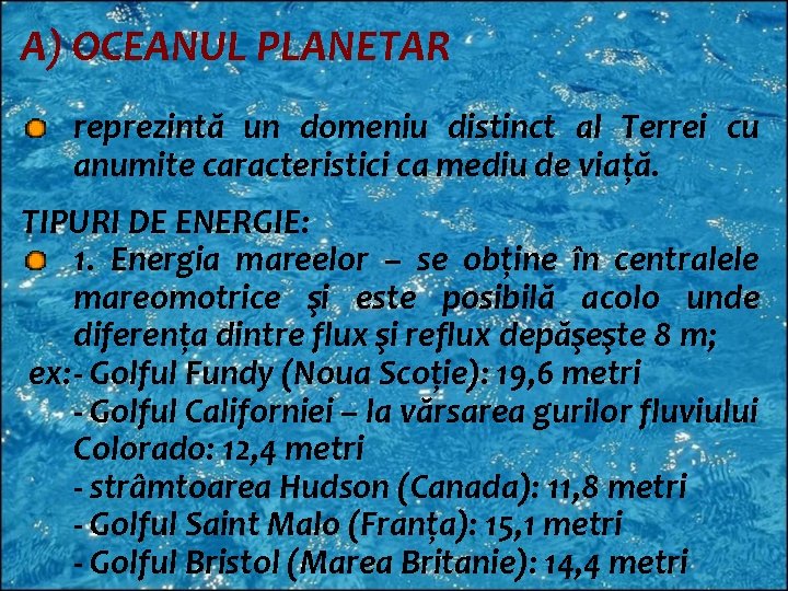 RESURSELE HIDROSFEREI Hidrosfera cuprinde cele mai importante resuse