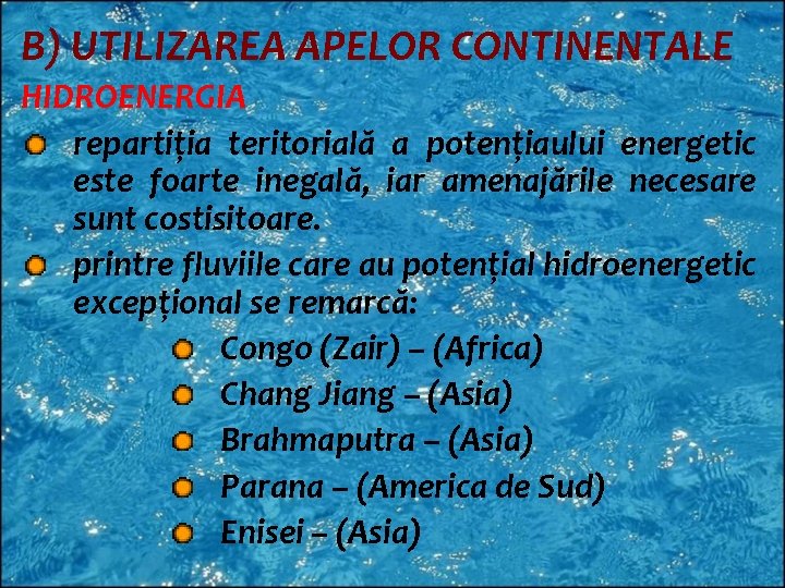 RESURSELE HIDROSFEREI Hidrosfera cuprinde cele mai importante resuse