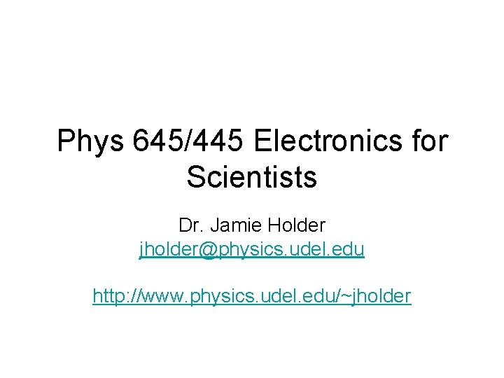Phys 645445 Electronics for Scientists Dr Jamie Holder