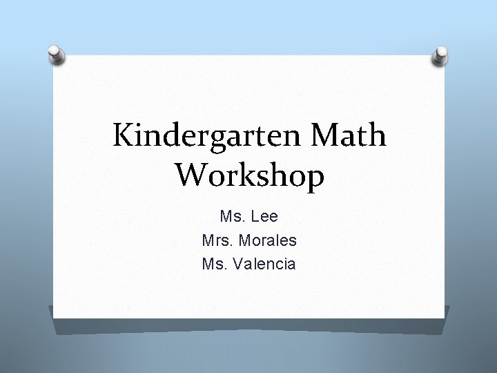Kindergarten Math Workshop Ms Lee Mrs Morales Ms