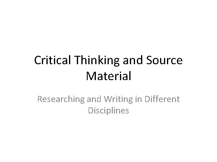 Critical Thinking and Source Material Researching and Writing