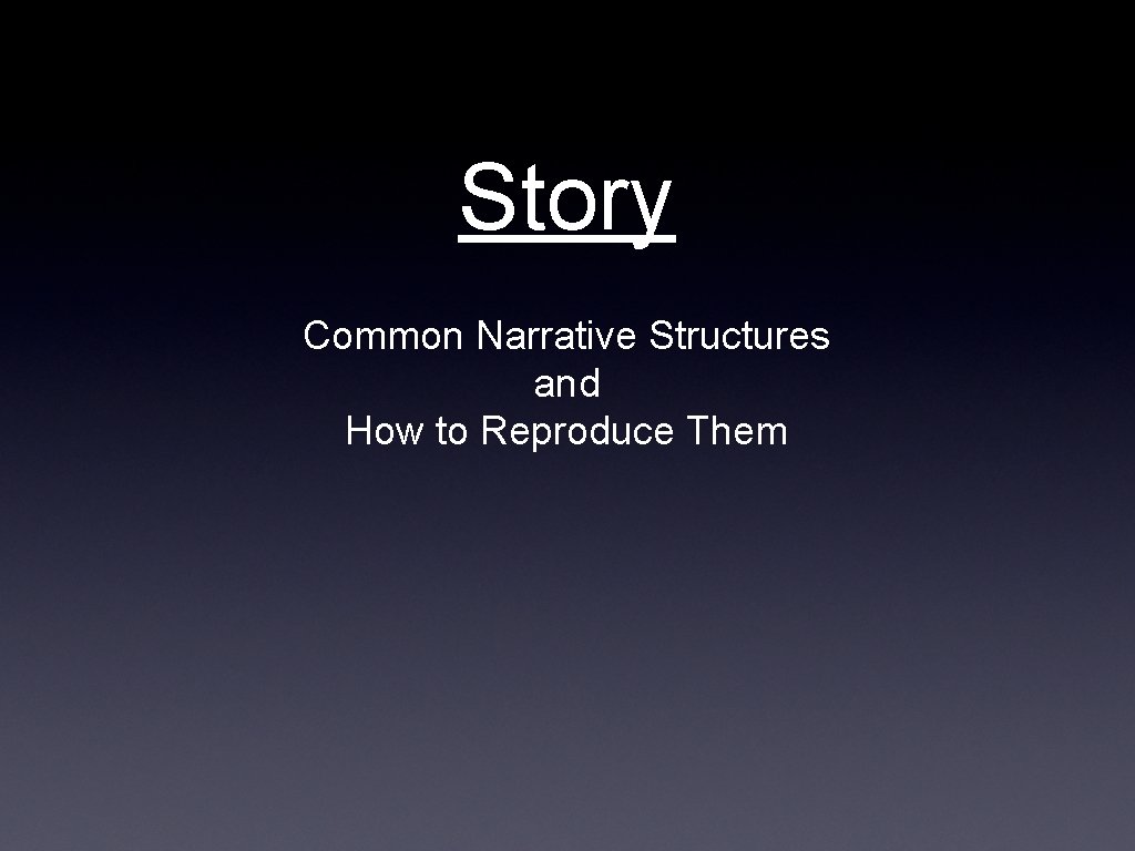 Story Common Narrative Structures and How to Reproduce