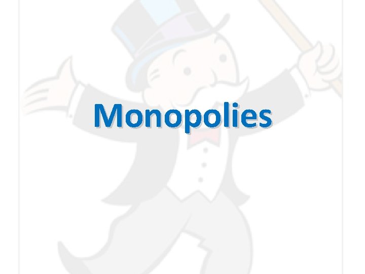 Monopolies Types of Market Structure Four principal models