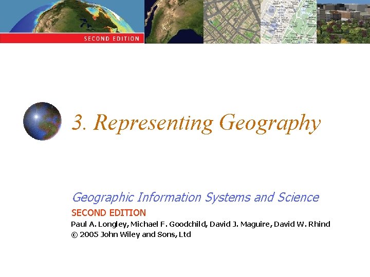 3 Representing Geography Geographic Information Systems and Science