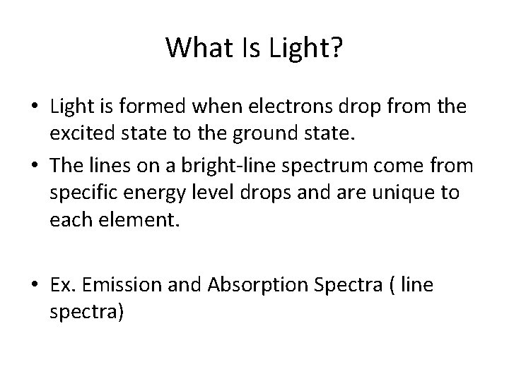What Is Light Light is formed when electrons