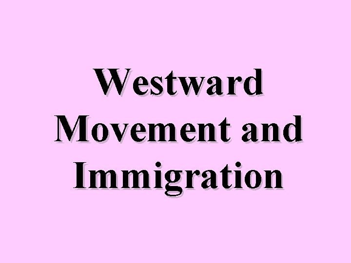 Westward Movement and Immigration What was the 1862
