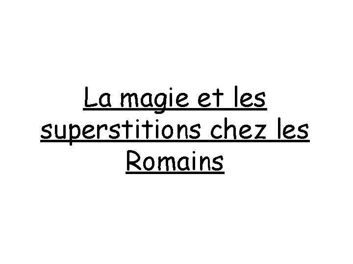 La magie et les superstitions chez les Romains