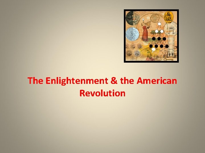 The Enlightenment the American Revolution Linkage of the