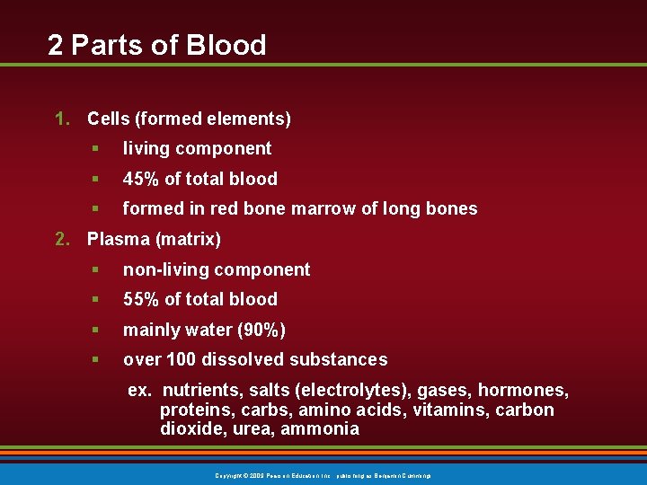 Blood Type of connective tissue The only fluid