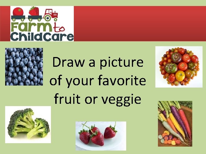 Draw a picture of your favorite fruit or