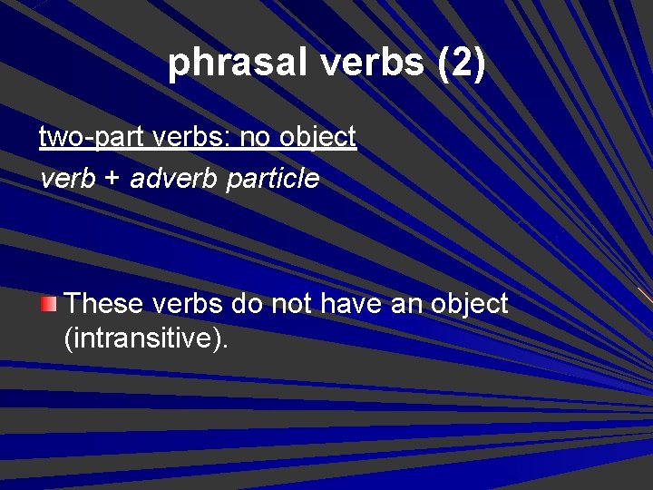 phrasal verbs 1 We use phrasal verbs in
