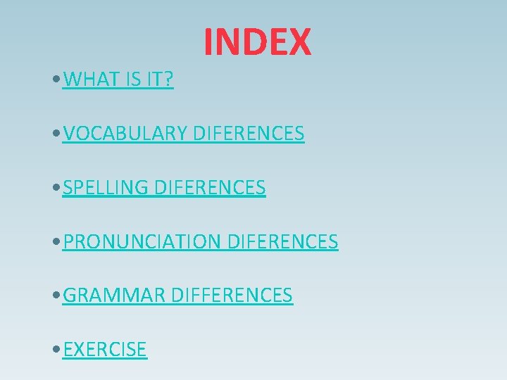 INDEX WHAT IS IT VOCABULARY DIFERENCES SPELLING DIFERENCES