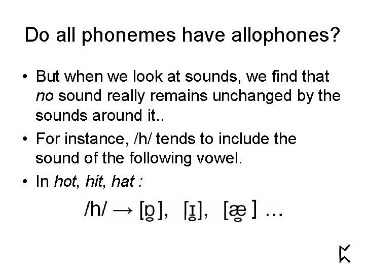 Some more on allophones Question do we have