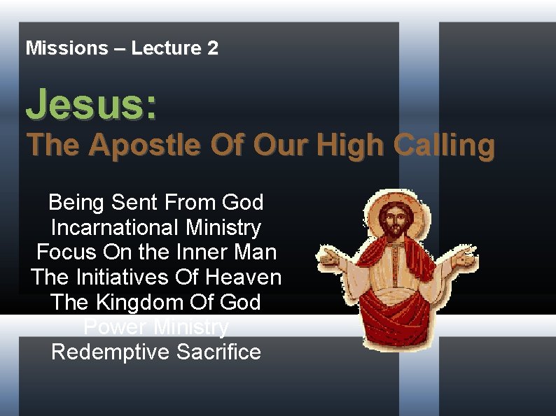 Missions Lecture 2 Jesus The Apostle Of Our