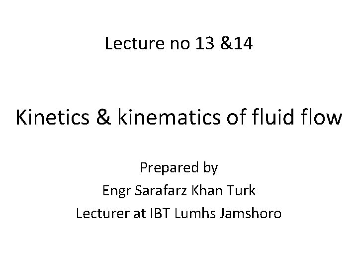 Lecture no 13 14 Kinetics kinematics of fluid