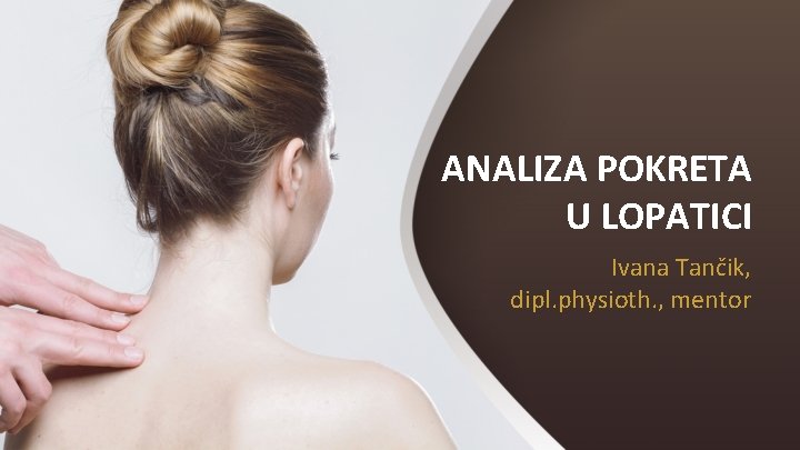 ANALIZA POKRETA U LOPATICI Ivana Tanik dipl physioth