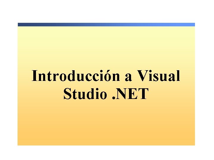 Introduccin a Visual Studio NET Descripcin Escribir cdigo