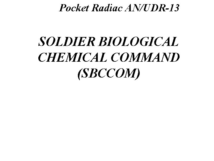 Pocket Radiac ANUDR13 SOLDIER BIOLOGICAL CHEMICAL COMMAND SBCCOM