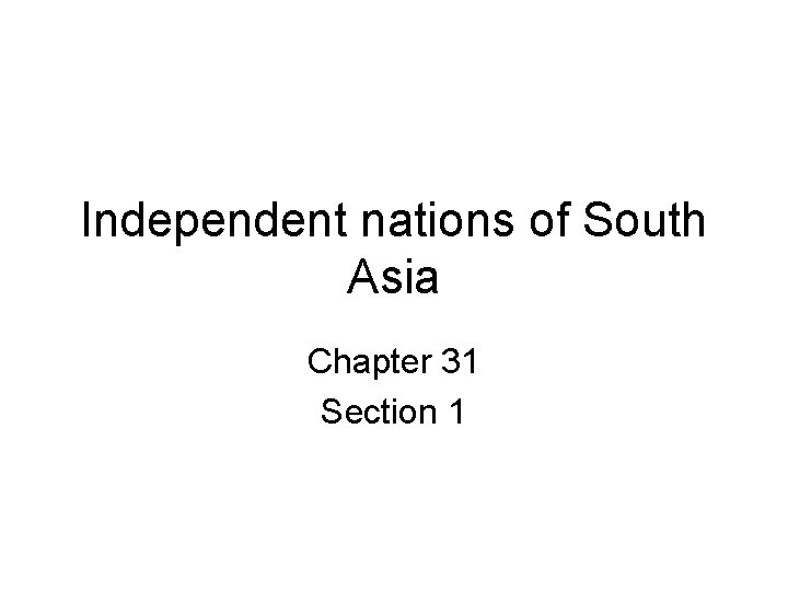 Independent nations of South Asia Chapter 31 Section