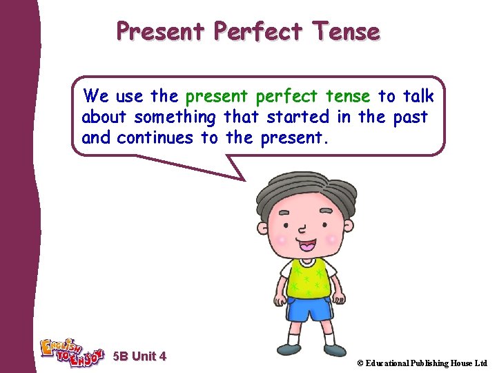 5 B Present Perfect Tense Unit 4 Teachers