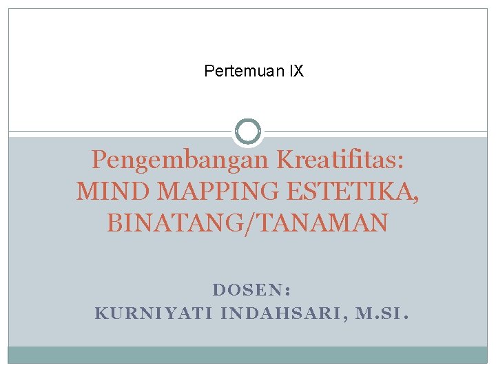 Pertemuan IX Pengembangan Kreatifitas MIND MAPPING ESTETIKA BINATANGTANAMAN