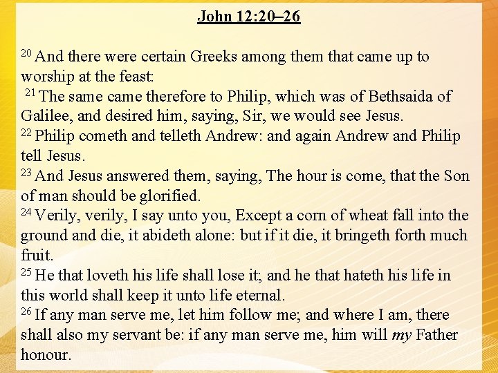 John 12 20 26 20 And there were