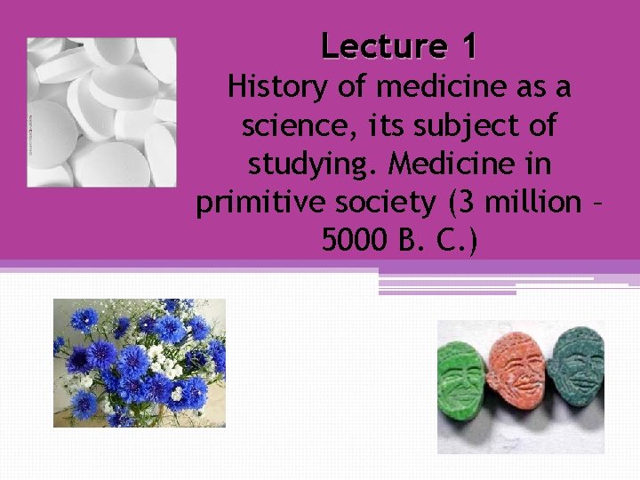 Lecture 1 History of medicine as a science