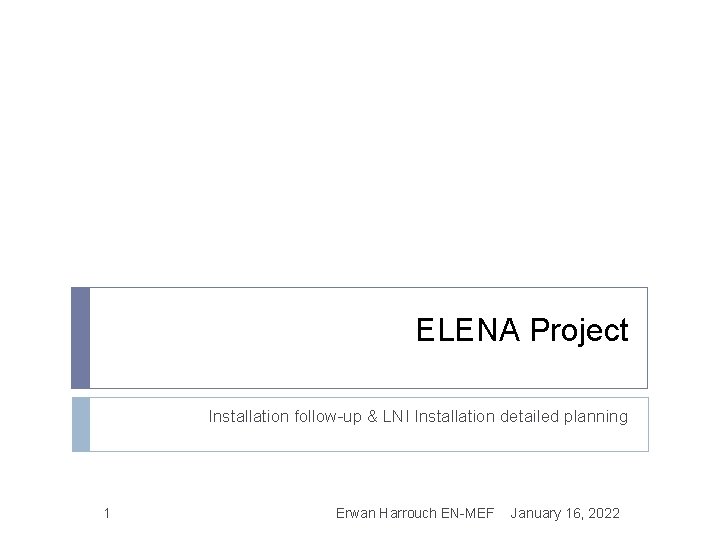 ELENA Project Installation followup LNI Installation detailed planning