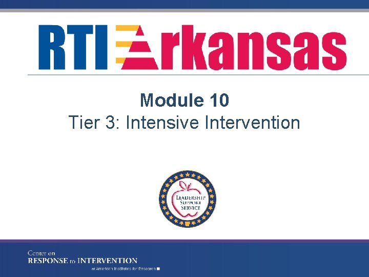 Module 10 Tier 3 Intensive Intervention Module 10
