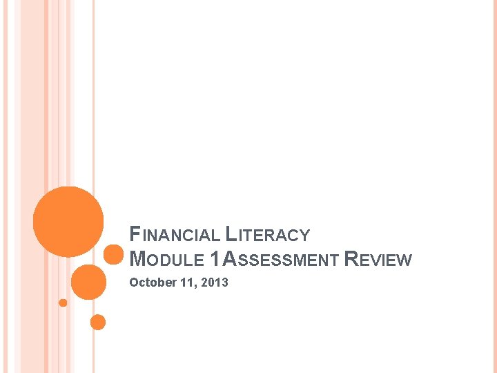 FINANCIAL LITERACY MODULE 1 ASSESSMENT REVIEW October 11