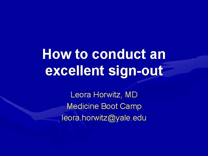 How to conduct an excellent signout Leora Horwitz