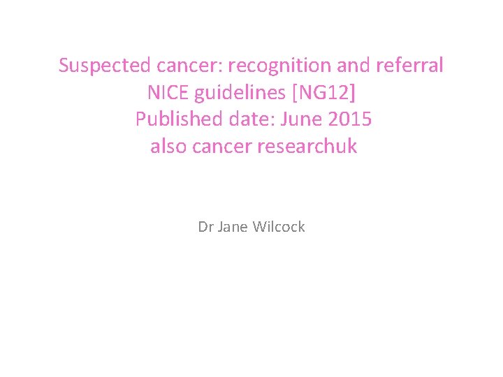 Suspected cancer recognition and referral NICE guidelines NG