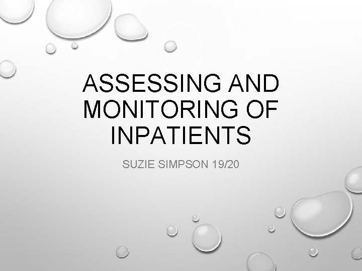 ASSESSING AND MONITORING OF INPATIENTS SUZIE SIMPSON 1920