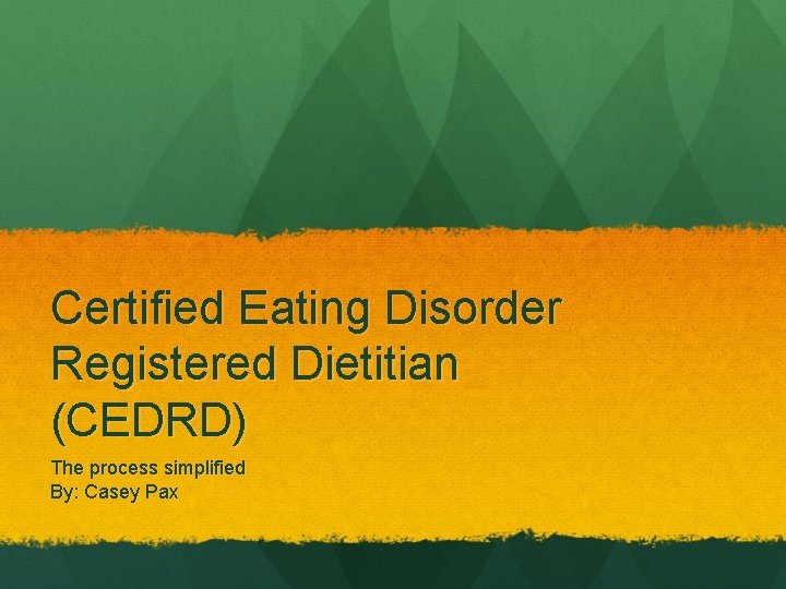 Certified Eating Disorder Registered Dietitian CEDRD The process