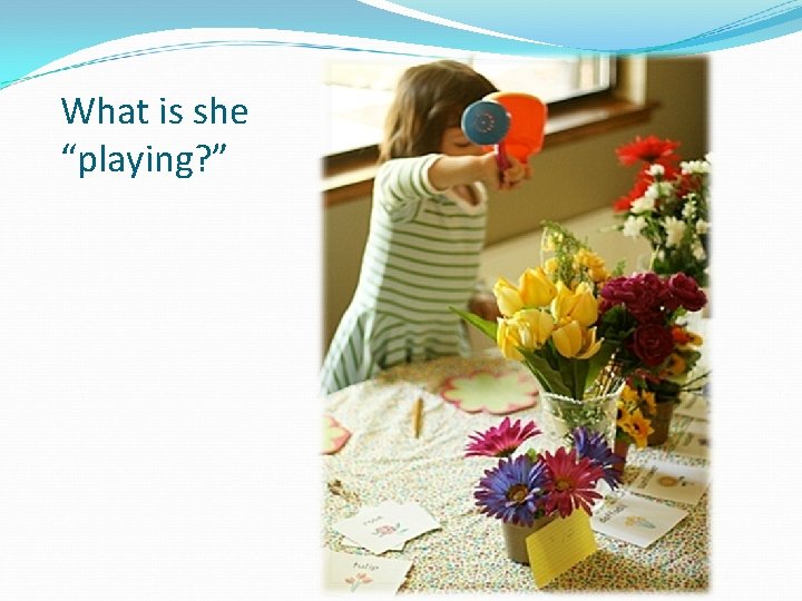 Intellectual Development of the Preschooler Unit 4 Preschoolers