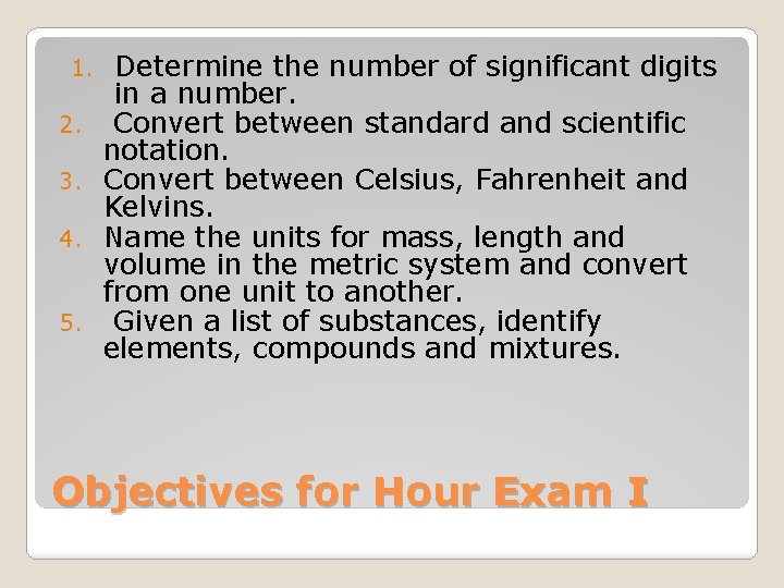 INTRODUCTION TO CHEMISTRY Objectives for Hour Exam I